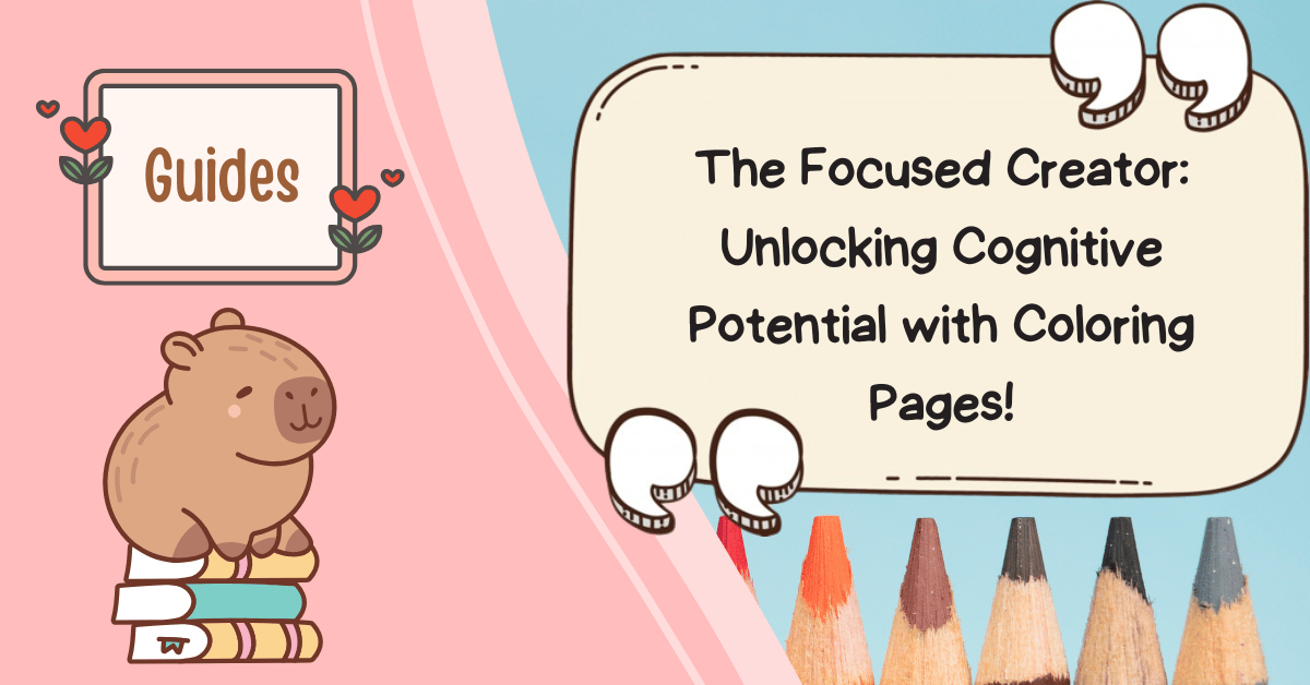 The Focused Creator: Unlocking Cognitive Potential with Coloring Pages ...
